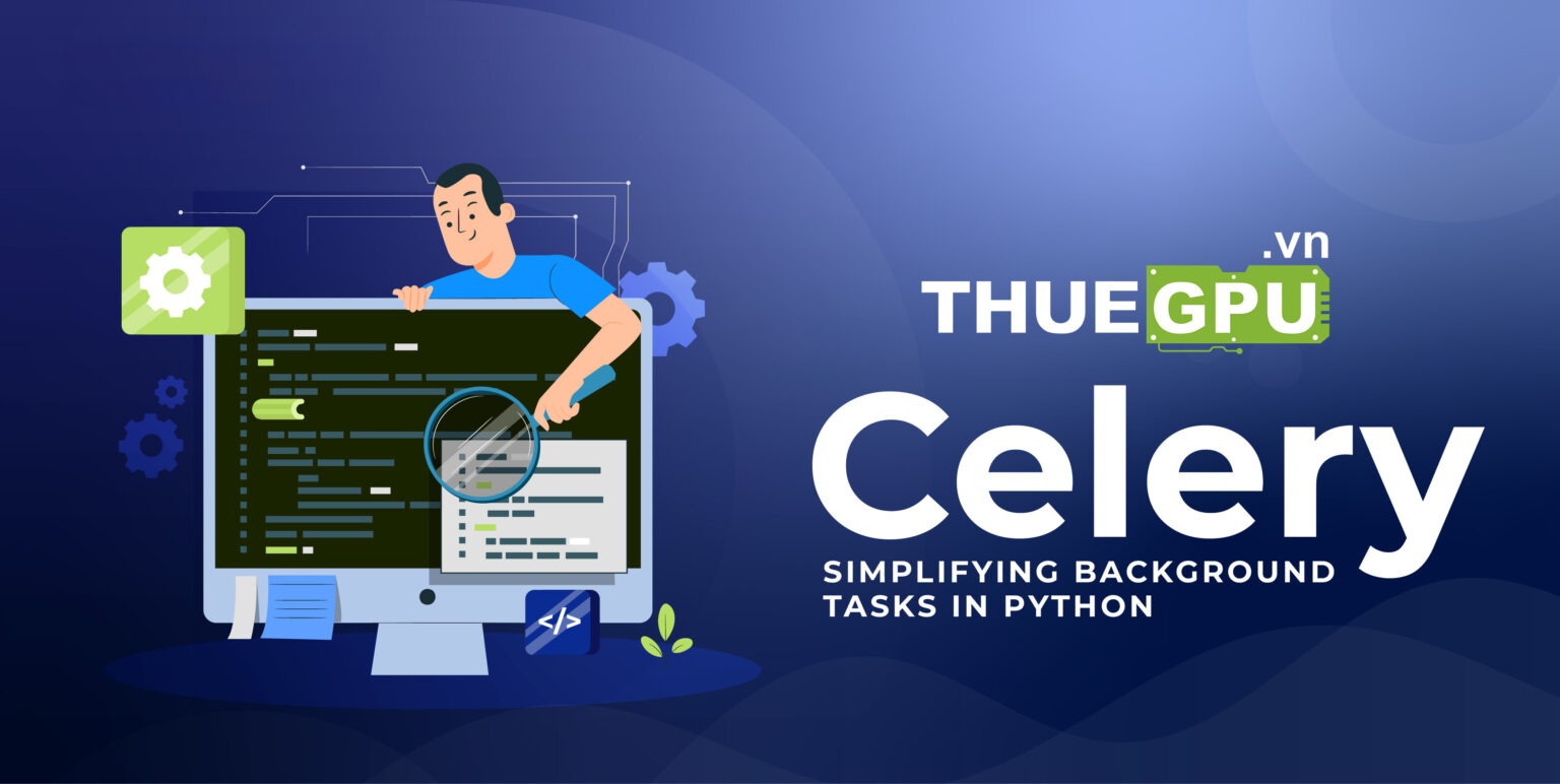 Celery Là Gì? Giải Pháp Quản Lý Hàng Đợi Công Việc Trong Python