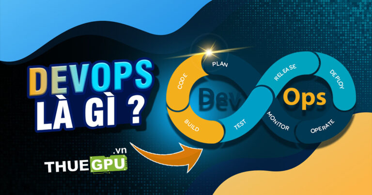 DevOps Là Gì? Phương Pháp Kết Hợp Phát Triển Và Vận Hành Giúp Tăng Hiệu Quả Phần Mềm
