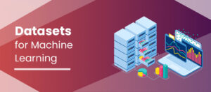 Dataset Là Gì? Vai Trò Và Cách Chuẩn Bị Dataset Trong Machine Learning